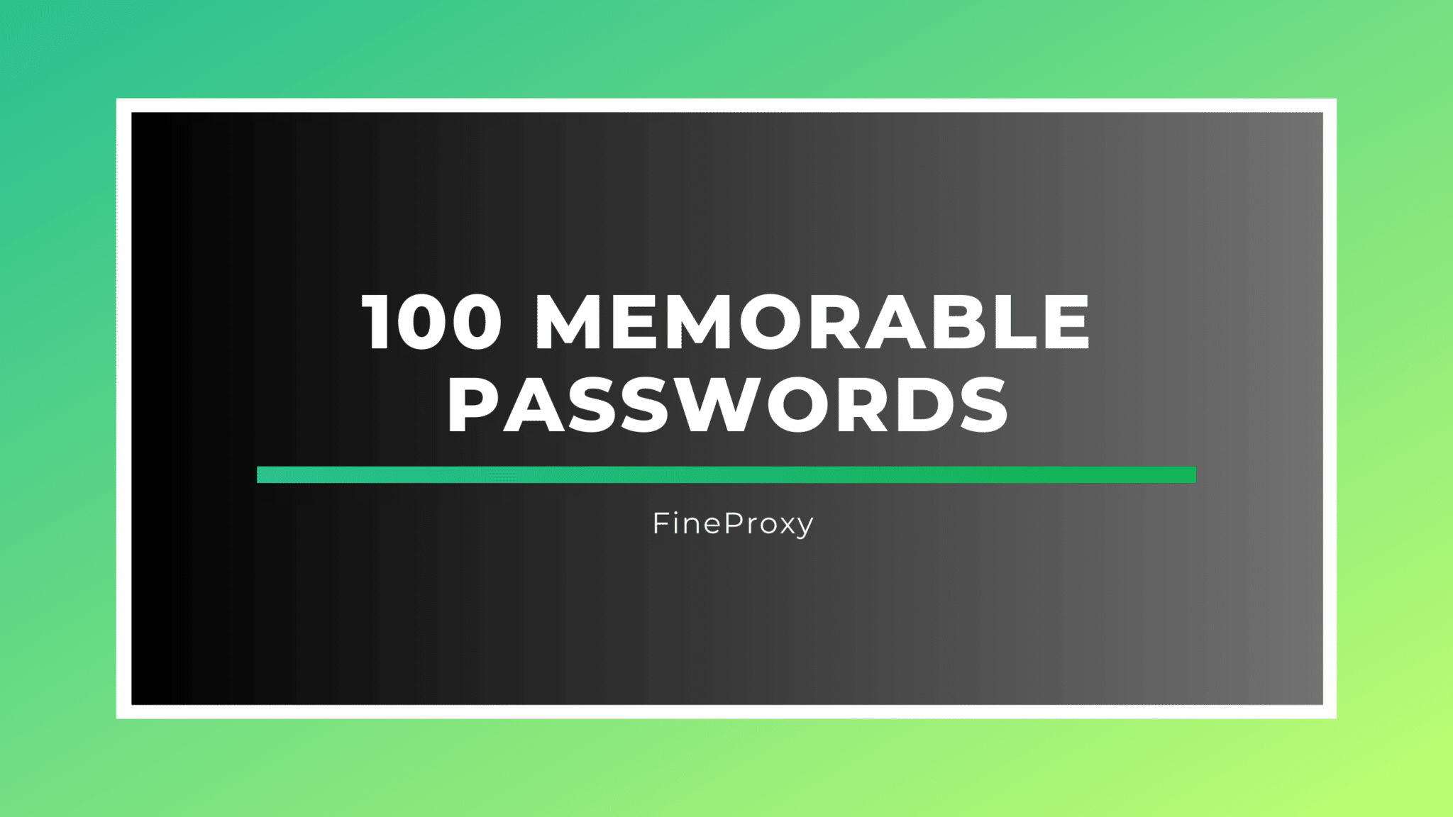 100 Memorable Passwords Balancing Security And Convenience Fineproxy